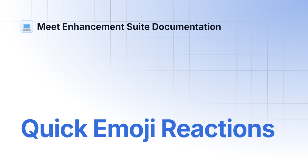 Quick Emoji Reactions | Meet Enhancement Suite Documentation