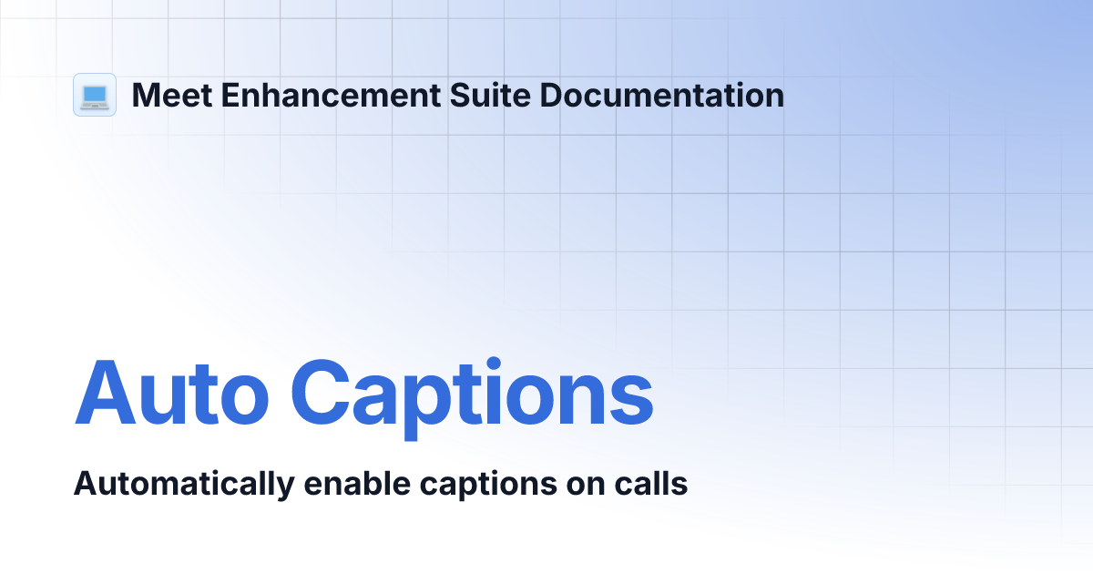 Auto Captions | Meet Enhancement Suite Documentation