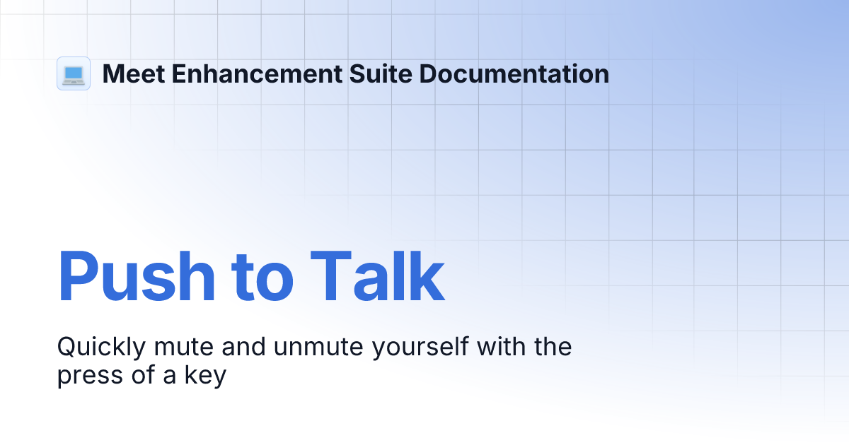 Push to Talk | Meet Enhancement Suite Documentation