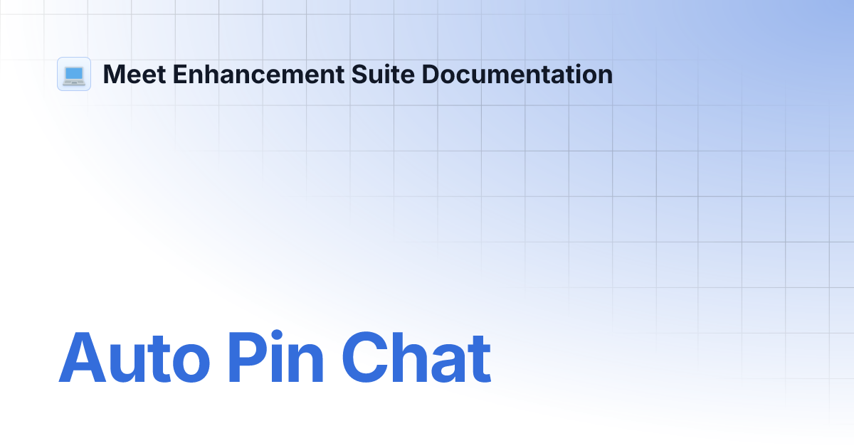 Auto Pin Chat | Meet Enhancement Suite Documentation