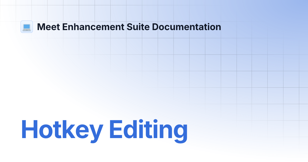 Hotkey Editing | Meet Enhancement Suite Documentation